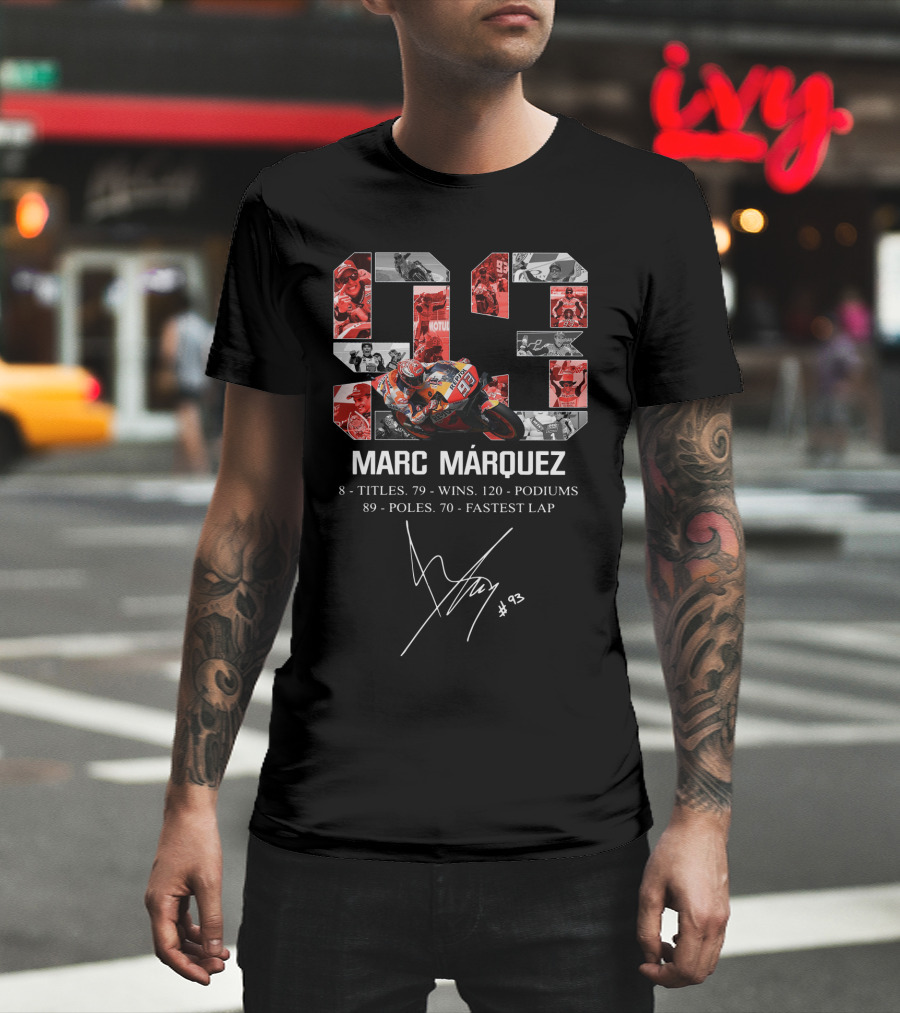Marc Marquez 93 Racer Achievements 8 Titles 79 Wins 120 Podiums 89 Poles 70 Fastest Laps T-Shirt