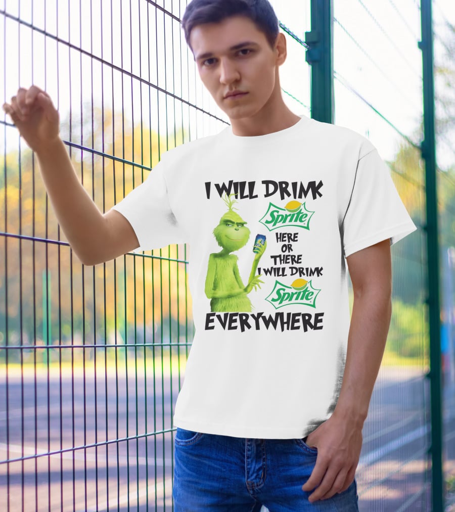 I Will Drink Sprite Here Or There I Will Drink Sprite Everywhere Grinch T-Shirt