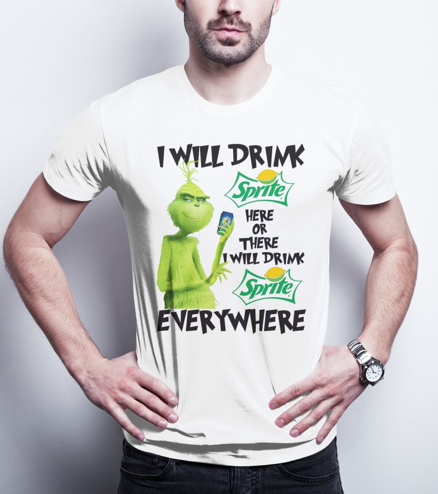 I Will Drink Sprite Here Or There I Will Drink Sprite Everywhere Grinch T-Shirt