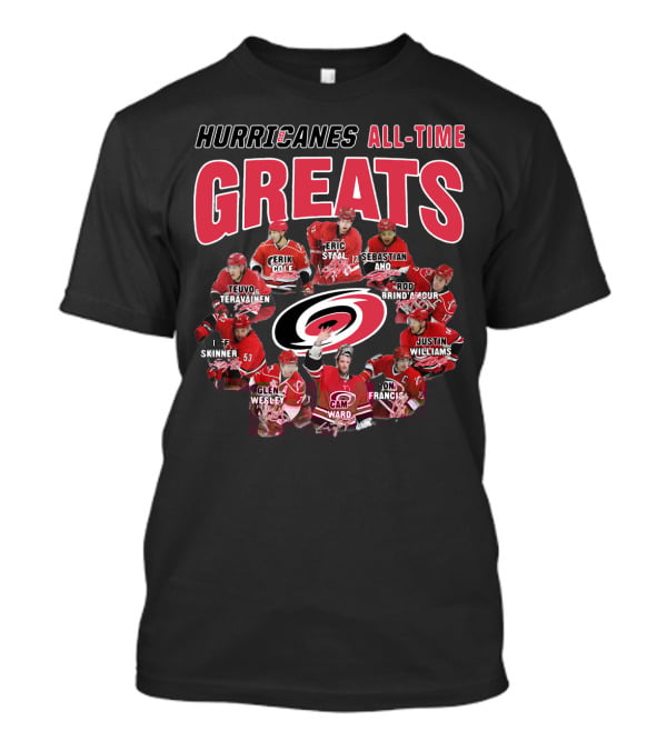 HURRICANES ALL-TIME GREATS TEUVO TERAVAINEN ERIK COLE ERIC STAAL SEBASTIAN AHO SKINNER GLEN WESLEY CAM WARD ROD BRIND'AMOUR JUSTIN WILLIAMS RON FRANCIS T-Shirt