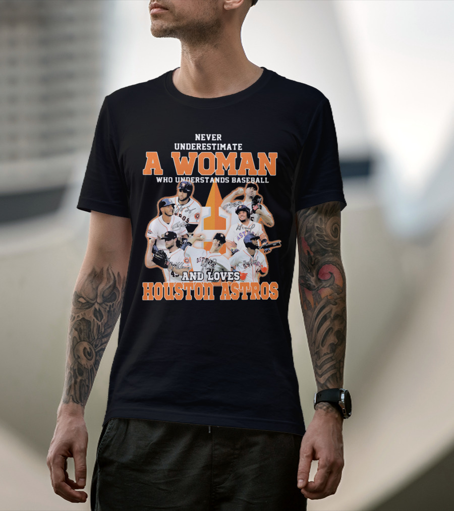 Never Underestimate A Woman Who Understands Baseball And Loves Houston Astros T-Shirt