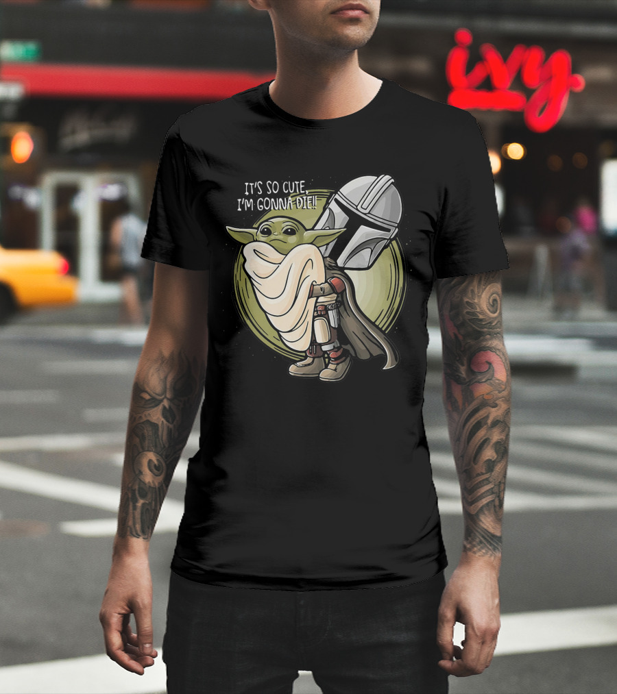 IT’S SO CUTE I'M GONNA DIE BABY YODA MANDALORIAN HELMET T-Shirt