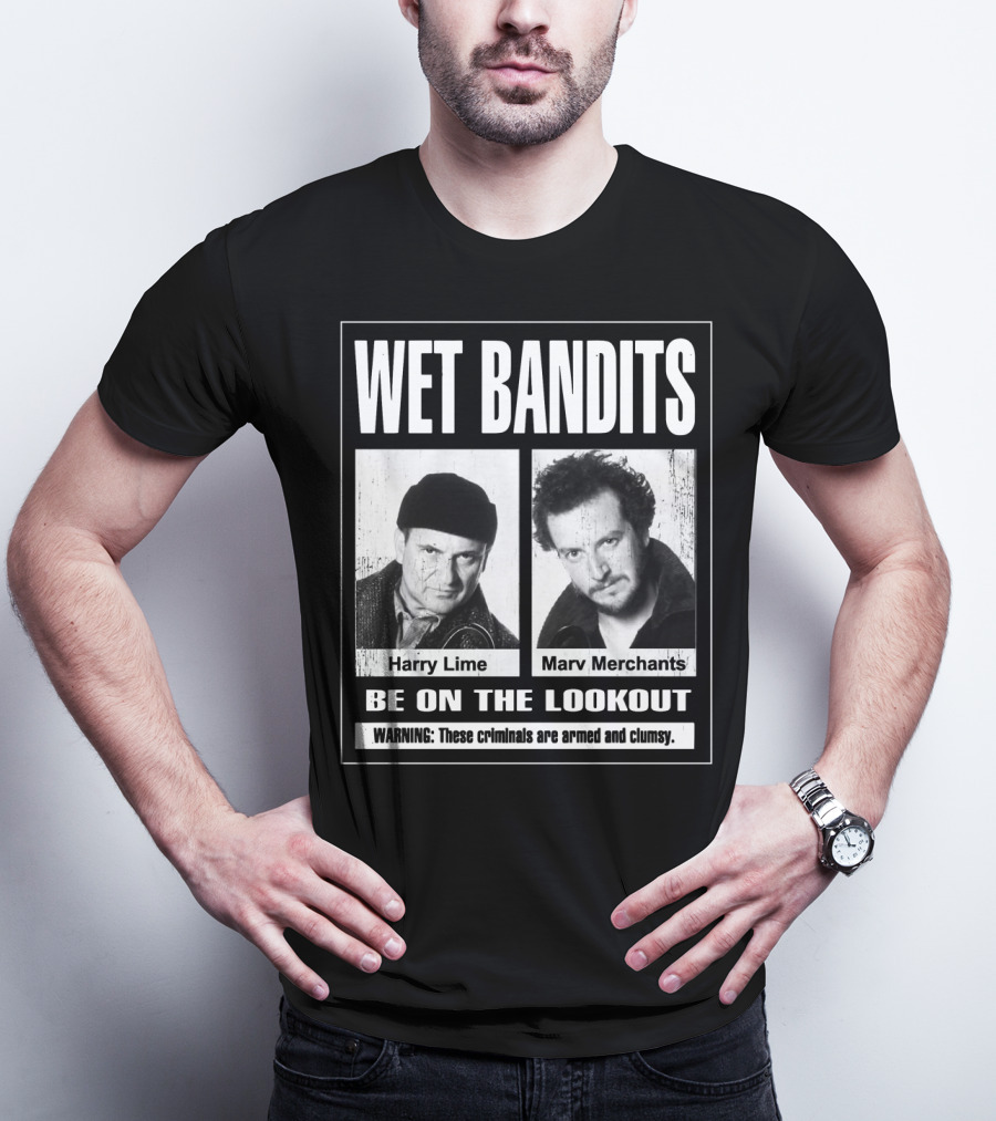 Wet Bandits Harry Lime Marv Merchants Be On The Lookout Warning These Criminals Are Armed And Clumsy T-Shirt