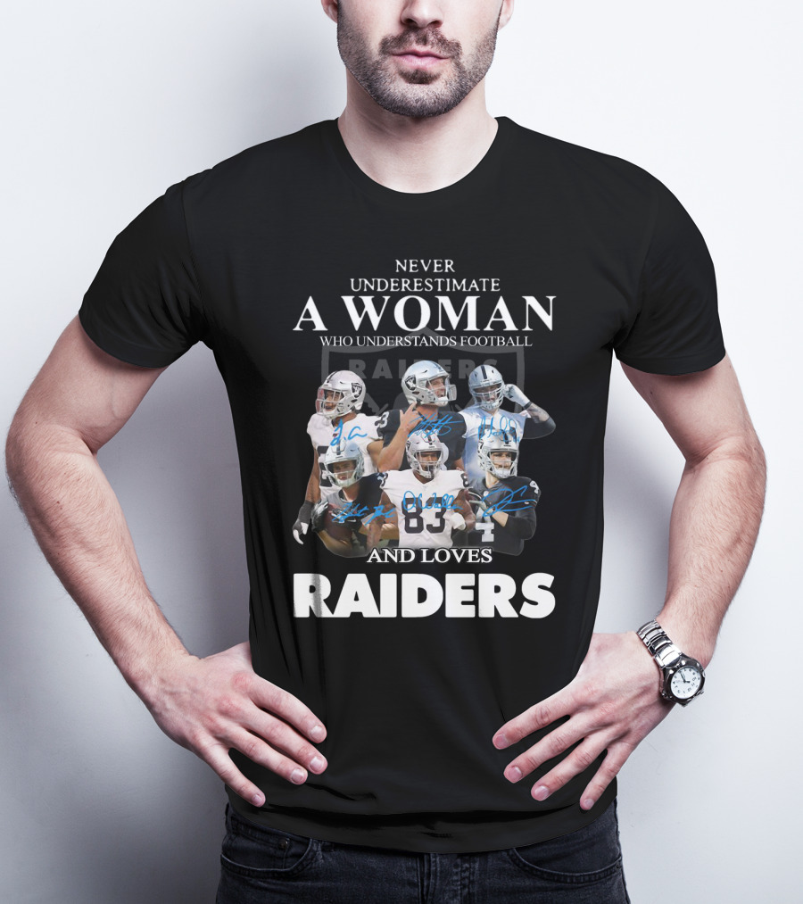Never Underestimate A Woman Who Understands Football And Loves Raiders T-Shirt