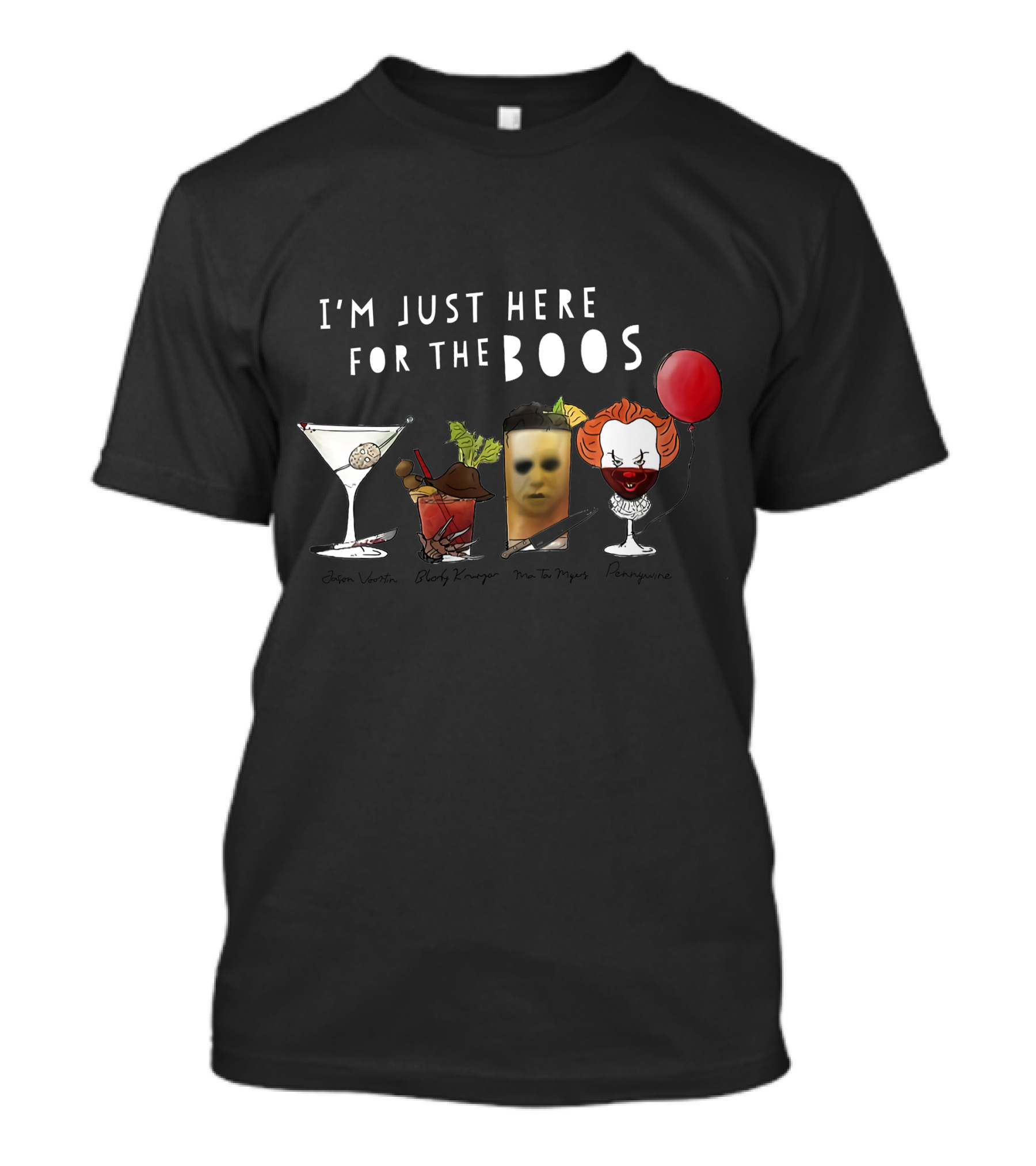 I'm Just Here For The Boos Jason Voorhees Freddy Krueger Michael Myers Pennywise T-Shirt