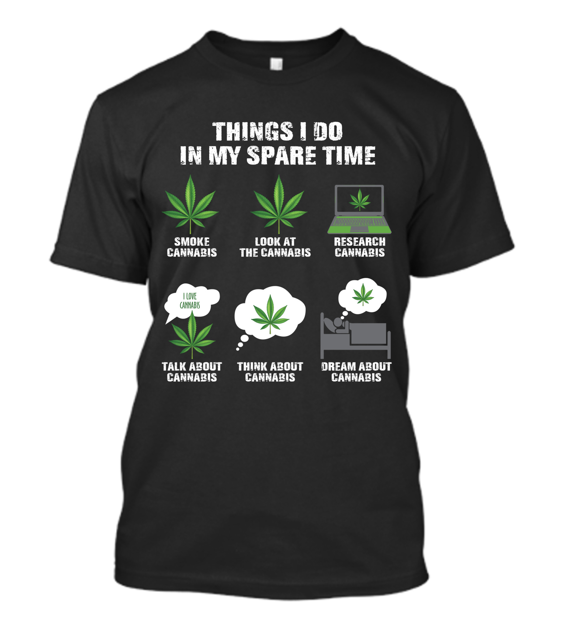 Things I Do In My Spare Time Smoke Look At Research Talk About Think About Dream About Cannabis T-Shirt