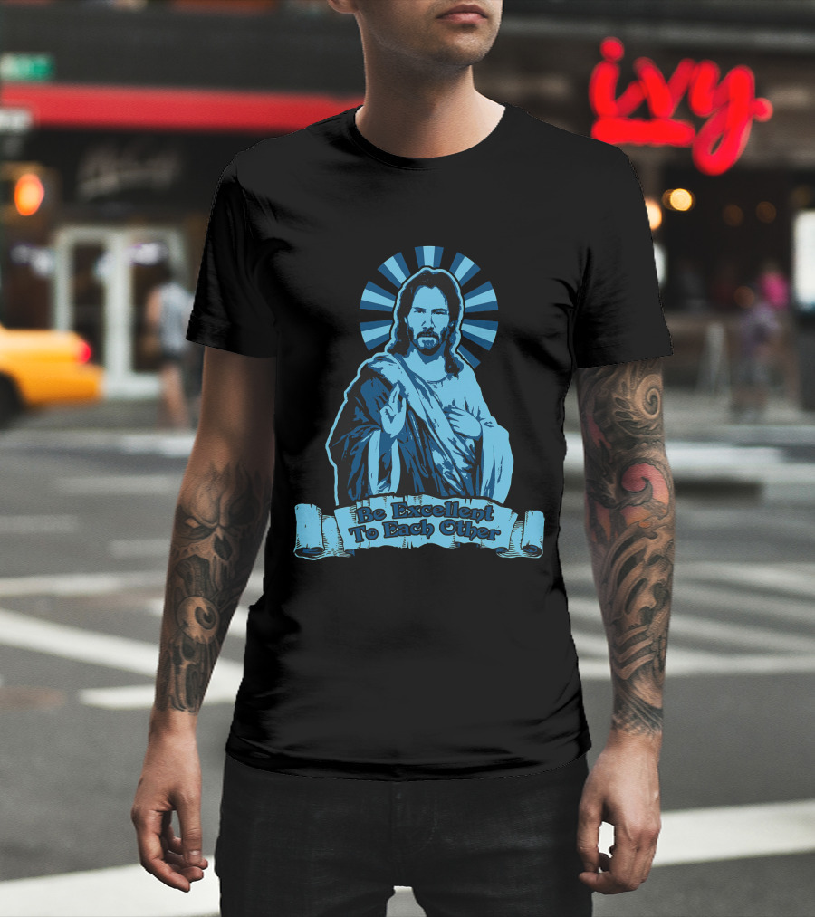 Be Excellent To Each Other Keanu God T-Shirt