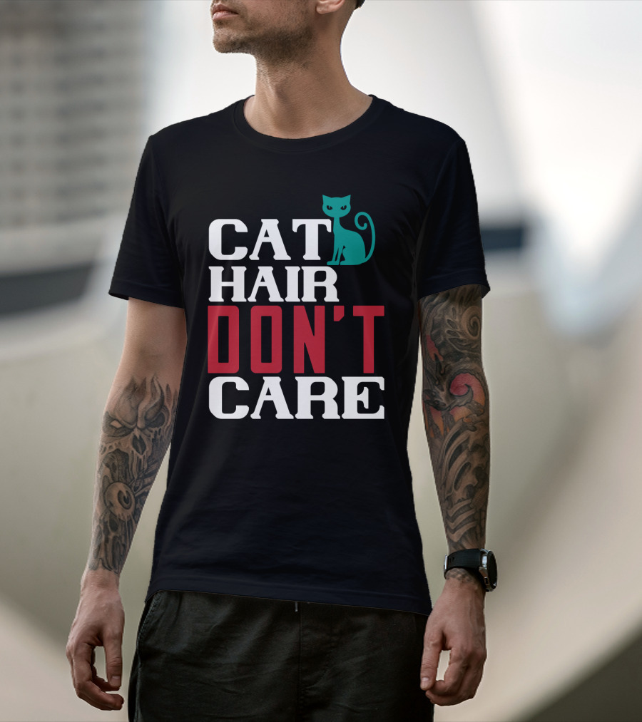 Cat Hair Don't Care Cat T-Shirt