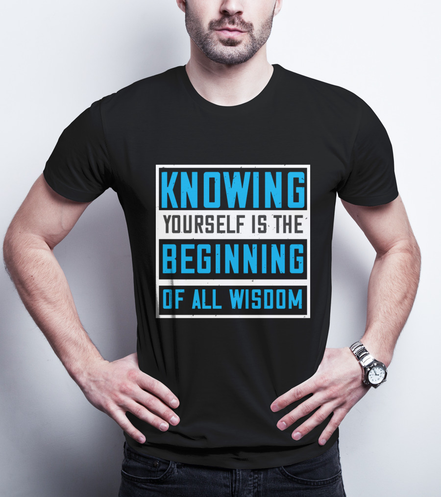 Knowing Yourself Is The Beginning Of All Wisdom T-Shirt