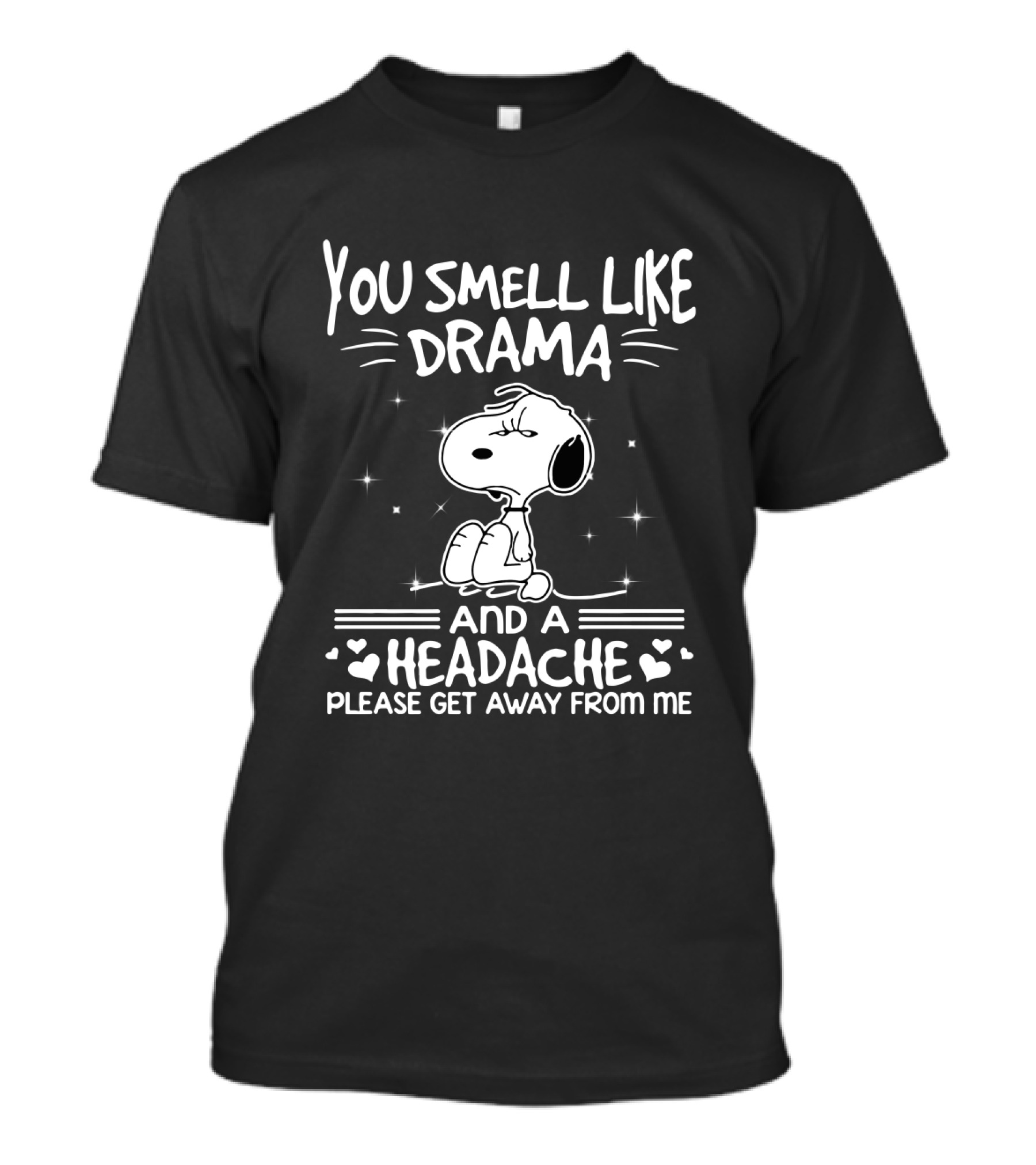 Snoopy You Smell Like Drama And A Headache Please Get Away From Me T-Shirt