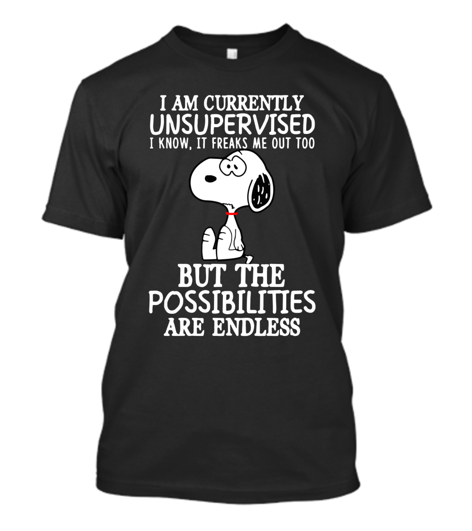 I Am Currently Unsupervised I Know It Freaks Me Out Too Snoopy The Possibilities Are Endless T-Shirt