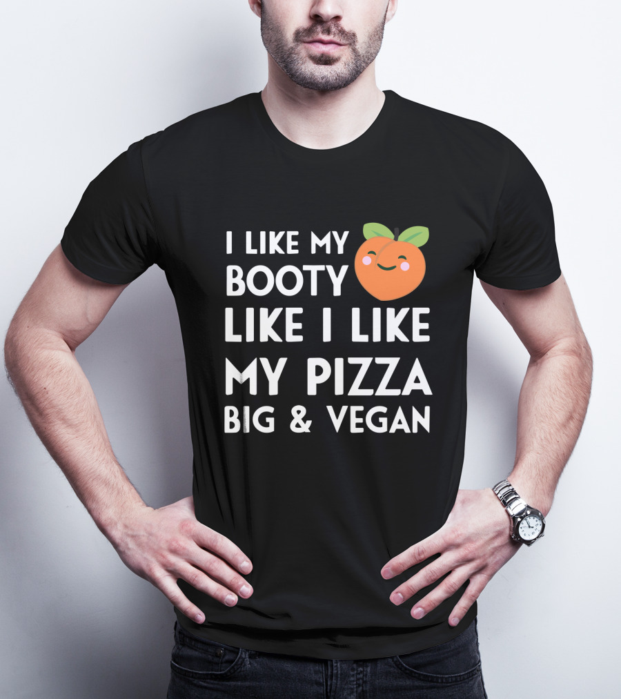 I Like My Booty Like I Like My Pizza Big And Vegan Peach Emoji T-Shirt