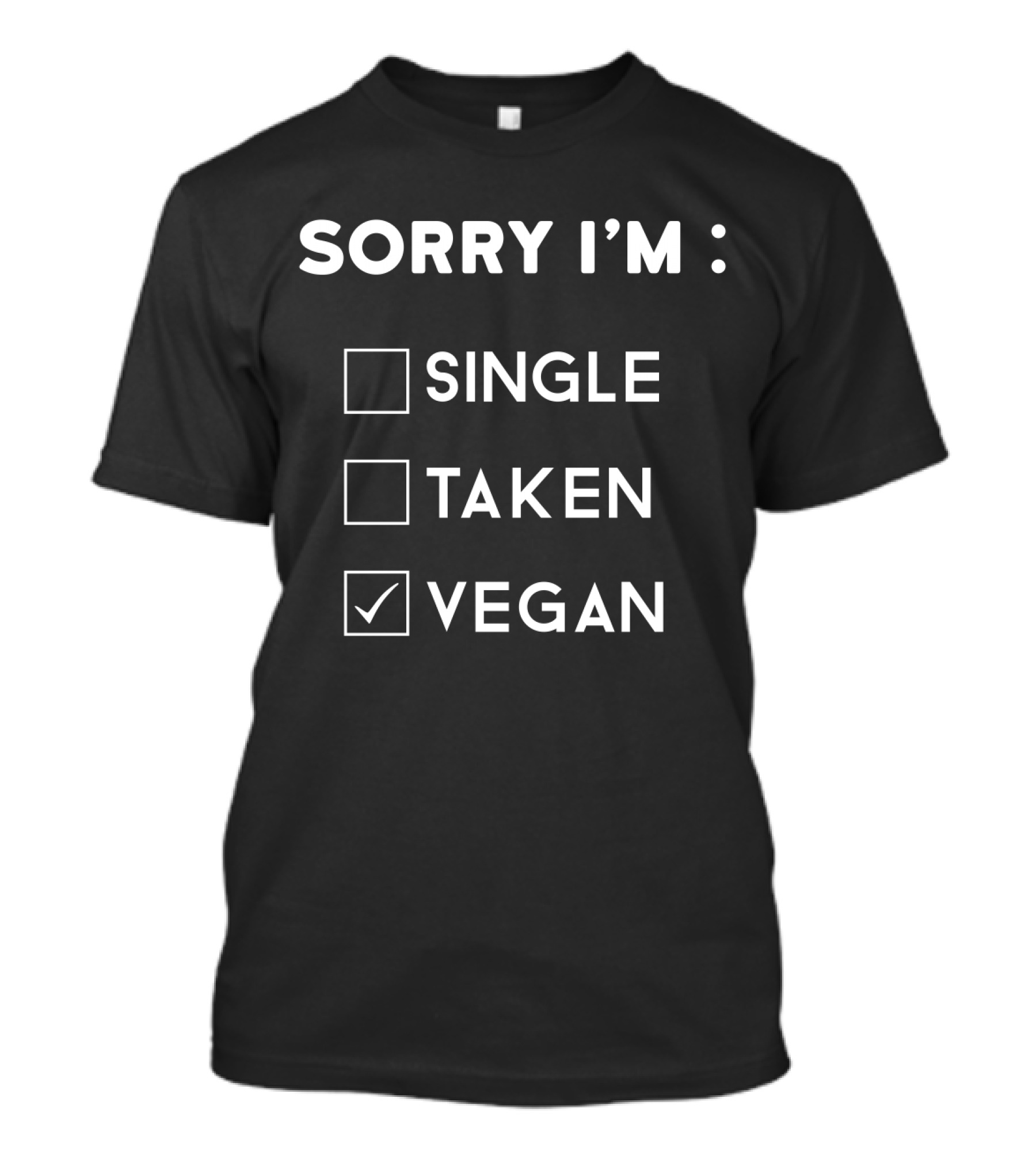 Sorry I'm Vegan Checkmark Box Single Taken T-Shirt
