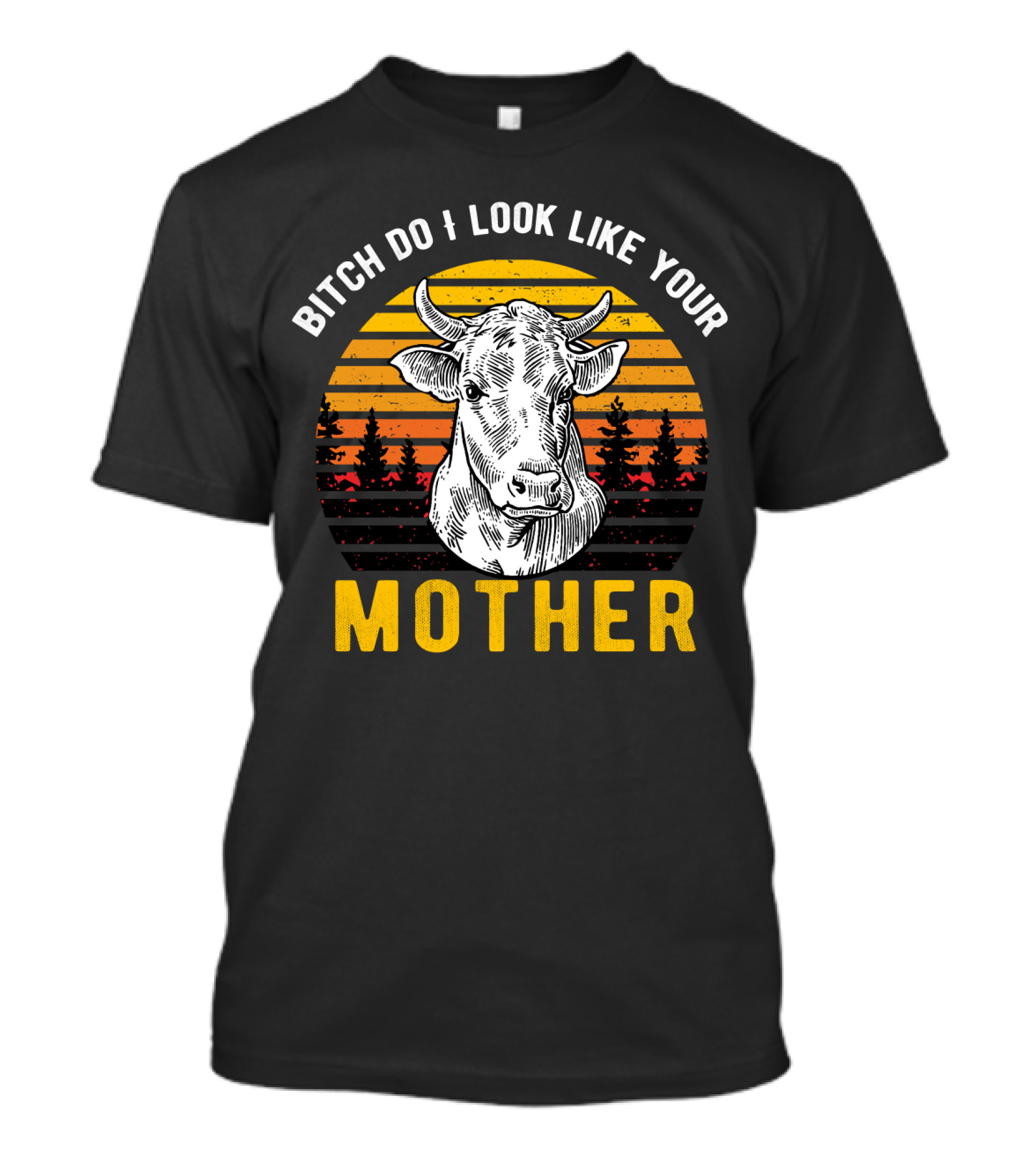 Bitch Do I Look Like Your Mother Cow Vintage Sunset T-Shirt