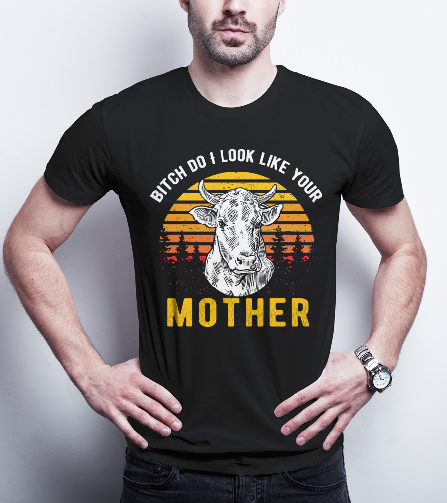 Bitch Do I Look Like Your Mother Cow Vintage Sunset T-Shirt