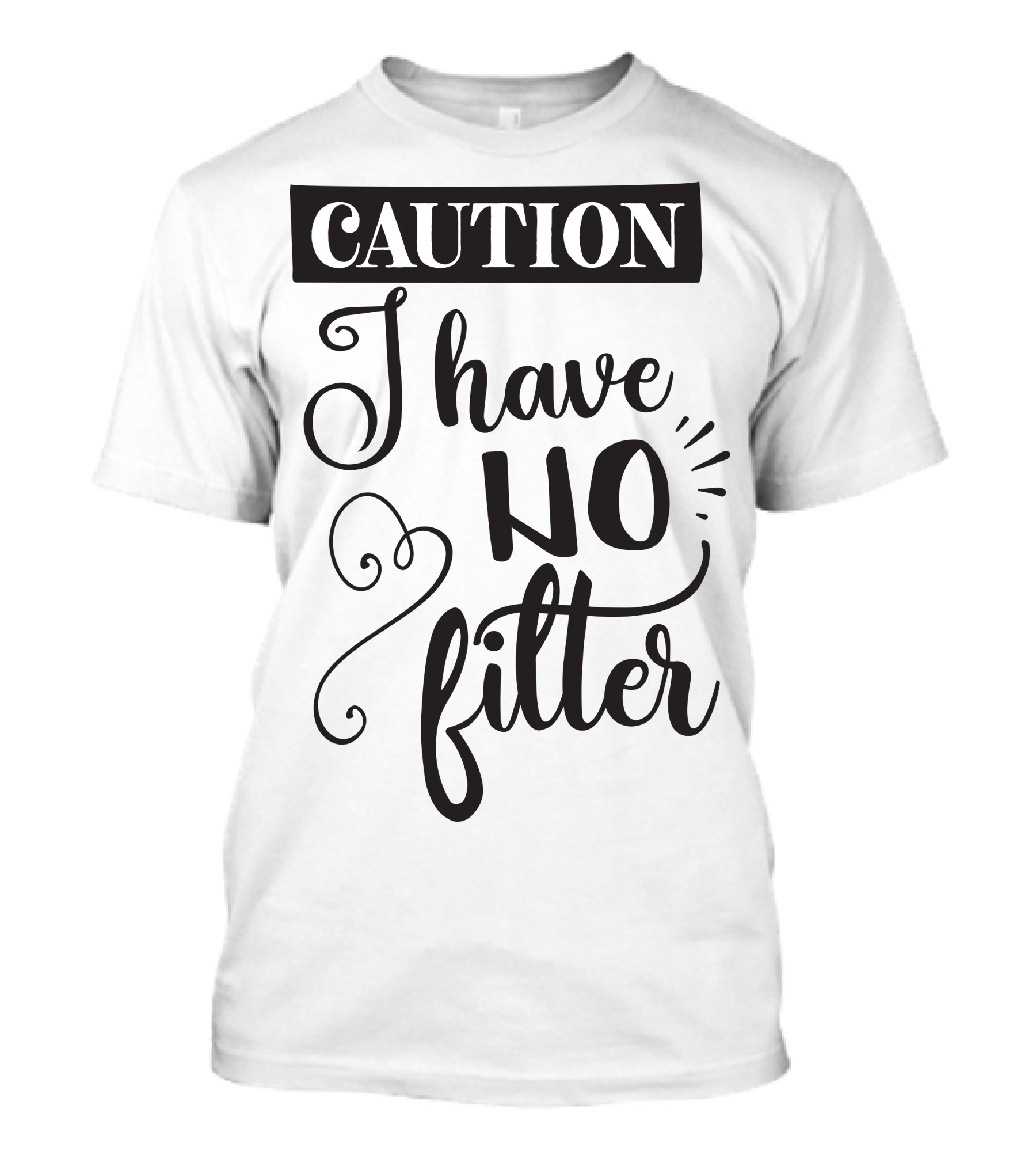 CAUTION I Have No Filter T-Shirt