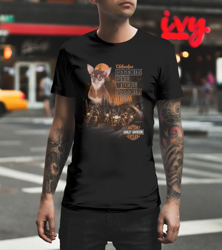 Chihuahua Legends Live Where Legends Roam Harley Davidson Motor Cycles T-Shirt