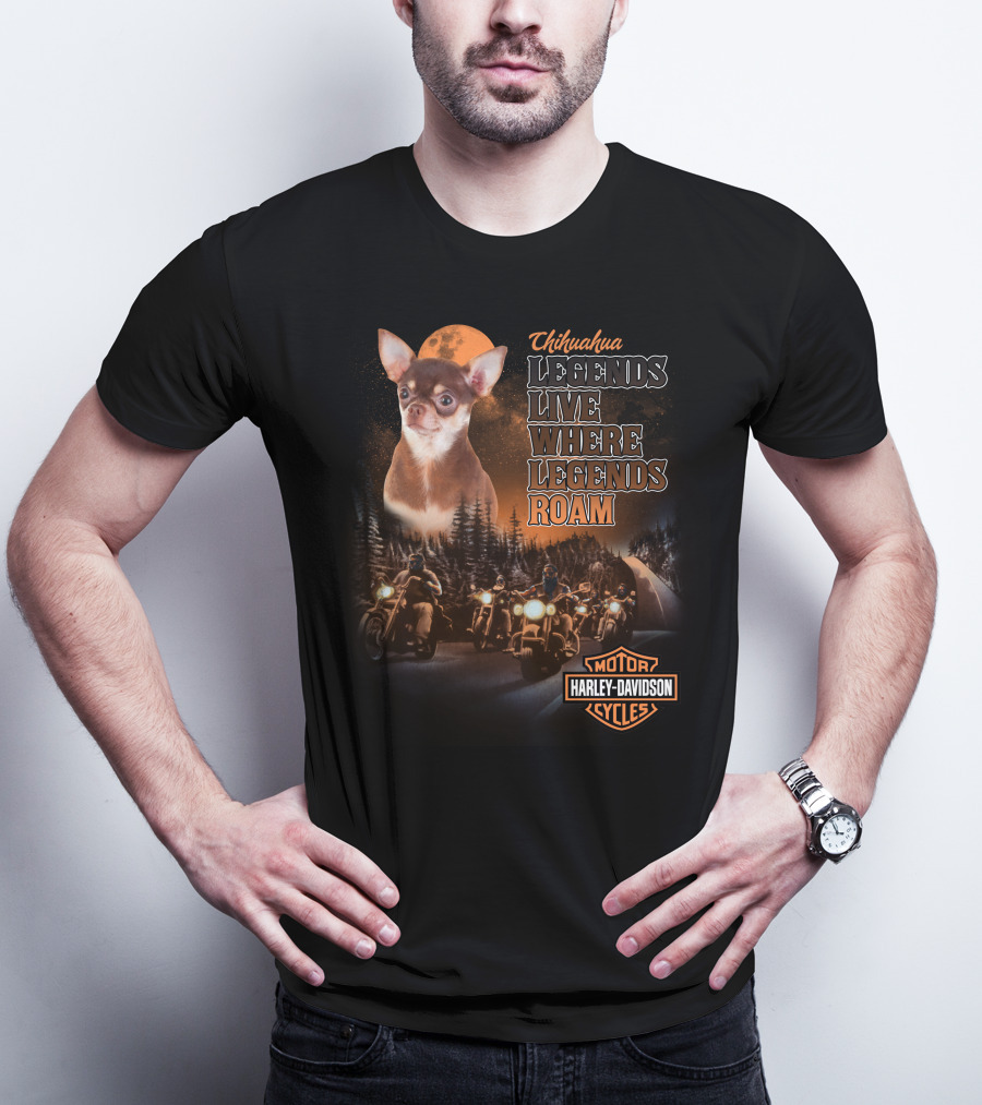 Chihuahua Legends Live Where Legends Roam Harley Davidson Motor Cycles T-Shirt