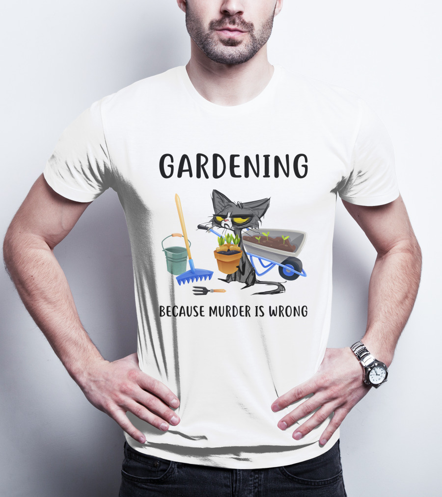 Gardening Cat With Wheelbarrow And Tools Because Murder Is Wrong T-Shirt