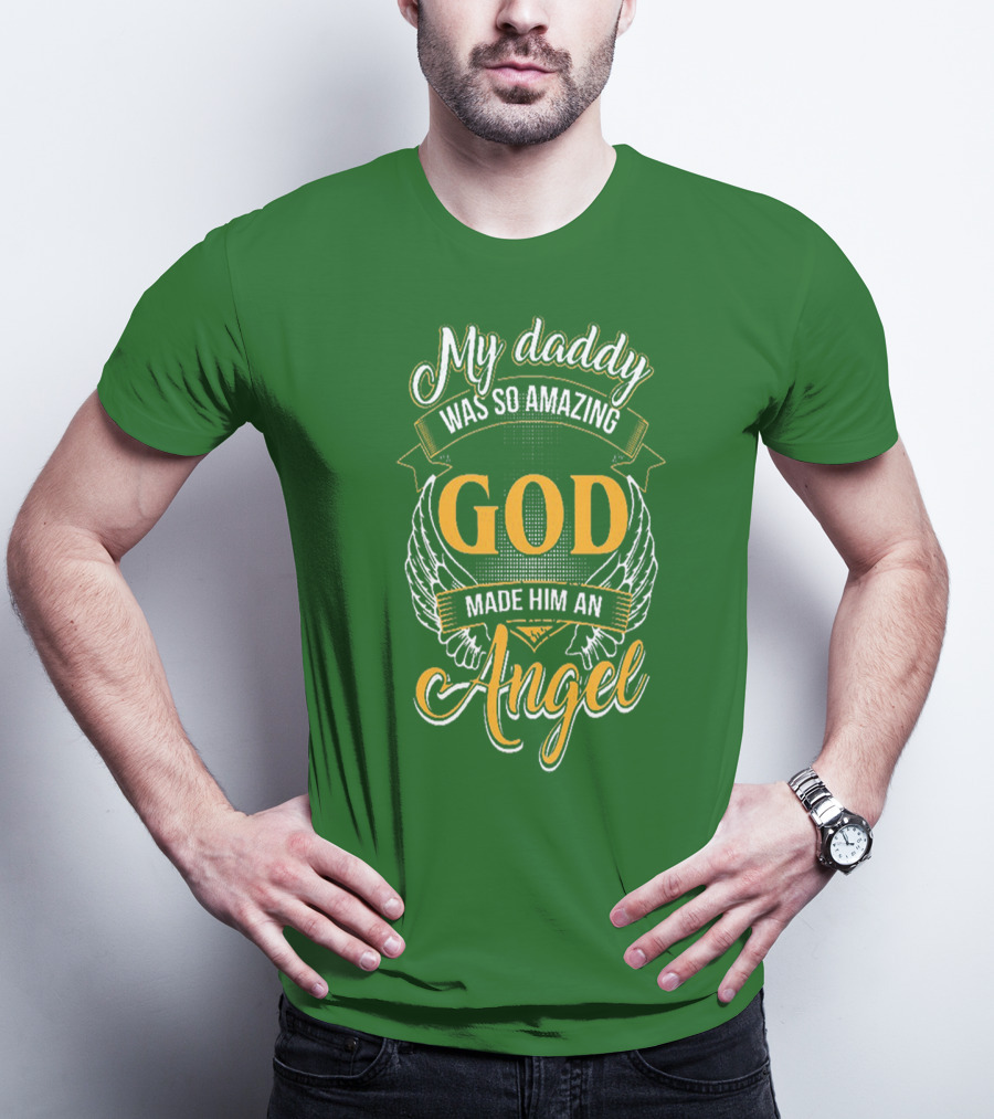 My Daddy Was So Amazing God Made Him An Angel T-Shirt