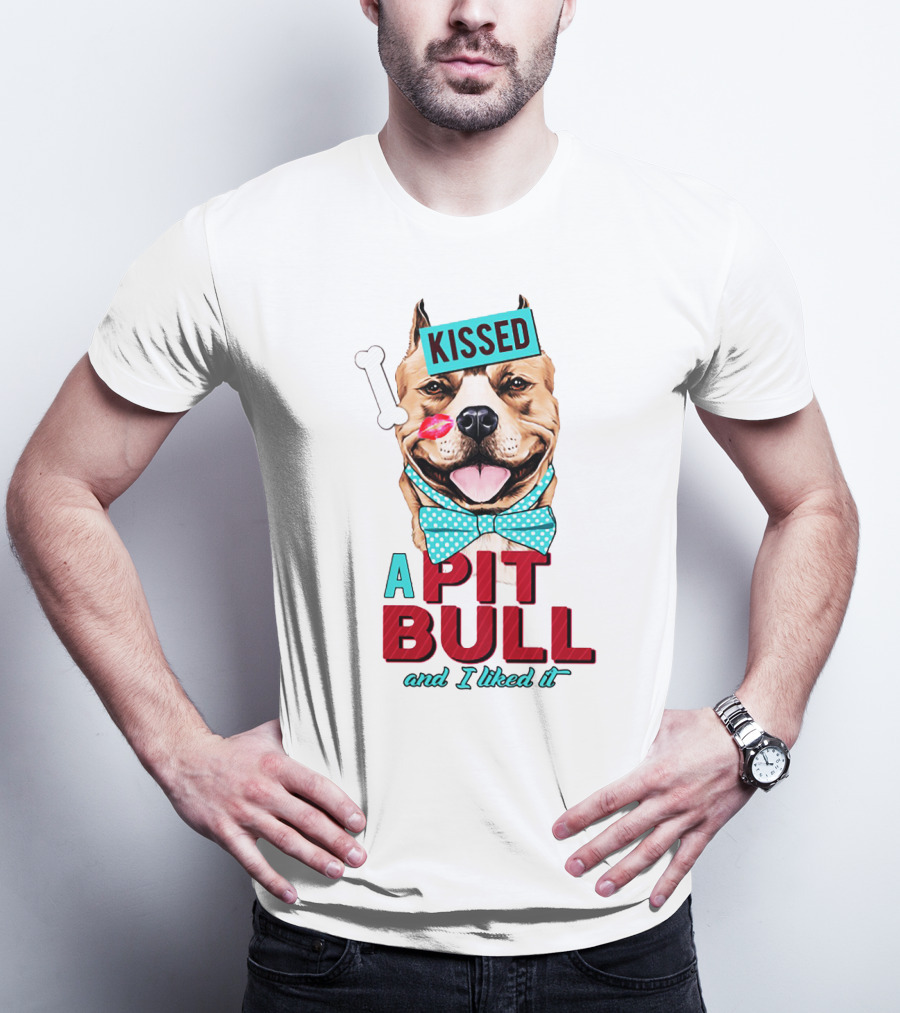 Kissed A Pit Bull And I Liked It T-Shirt
