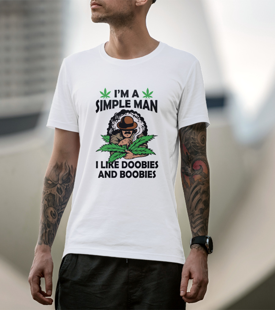 I'm A Simple Man I Like Doobies And Boobies Cannabis Leaves Smoking Man T-Shirt