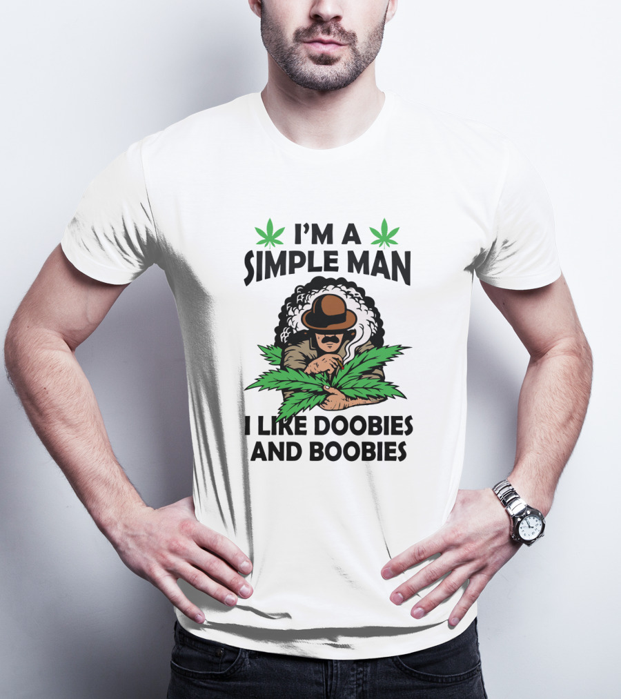 I'm A Simple Man I Like Doobies And Boobies Cannabis Leaves Smoking Man T-Shirt