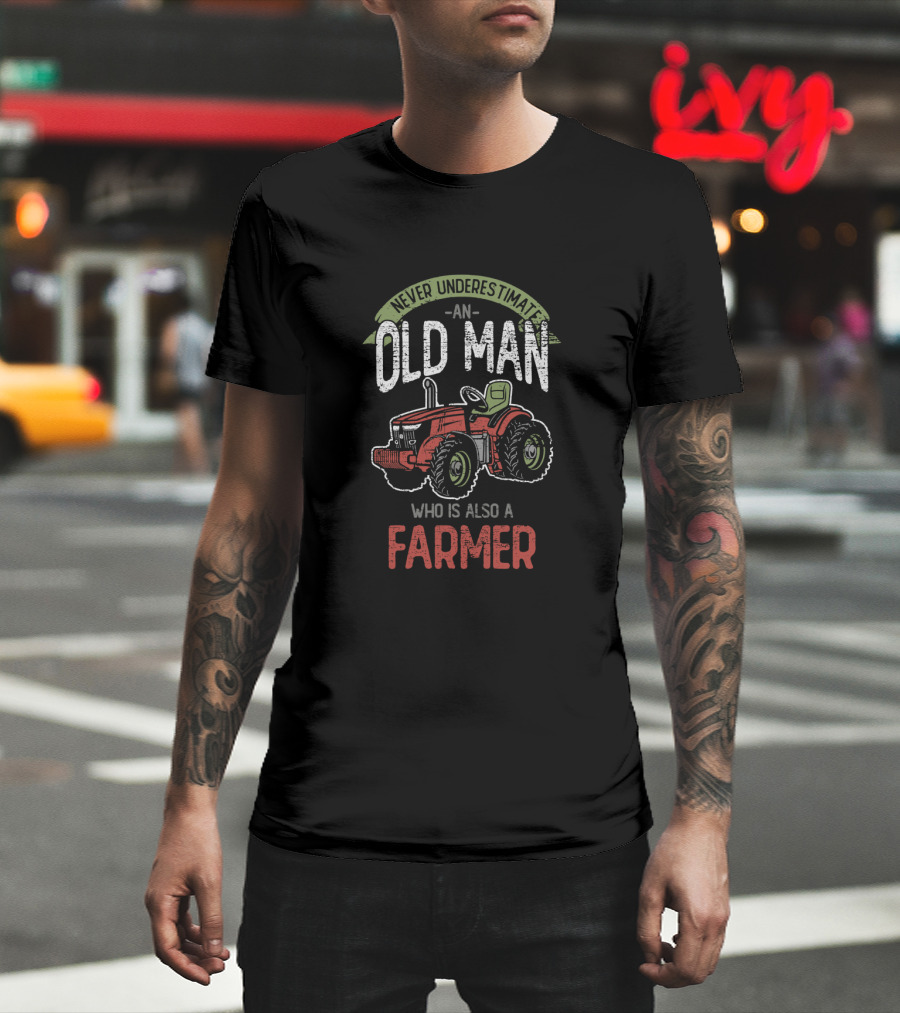Never Underestimate An Old Man Who Is Also A Farmer With Red Tractor T-Shirt