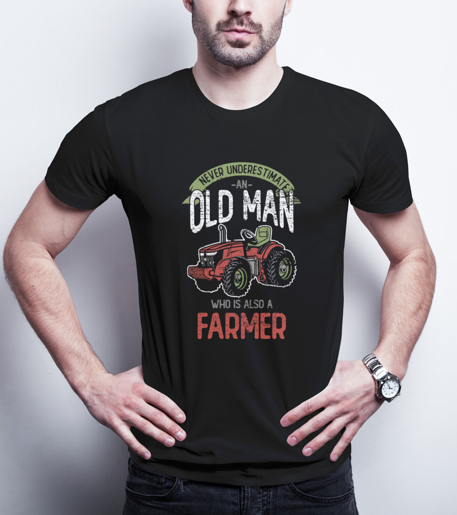 Never Underestimate An Old Man Who Is Also A Farmer With Red Tractor T-Shirt