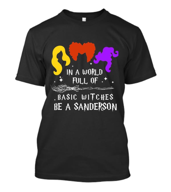 Hocus Pocus Essential In A World Full Of Basic Witches Be A Sanderson T-Shirt