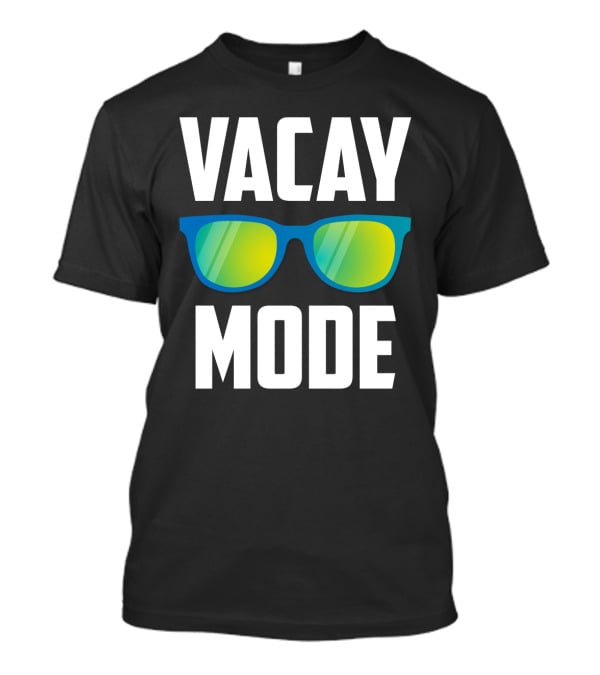 Vacay Mode Awesome Summer Sunglasses Vacation Holiday T-Shirt