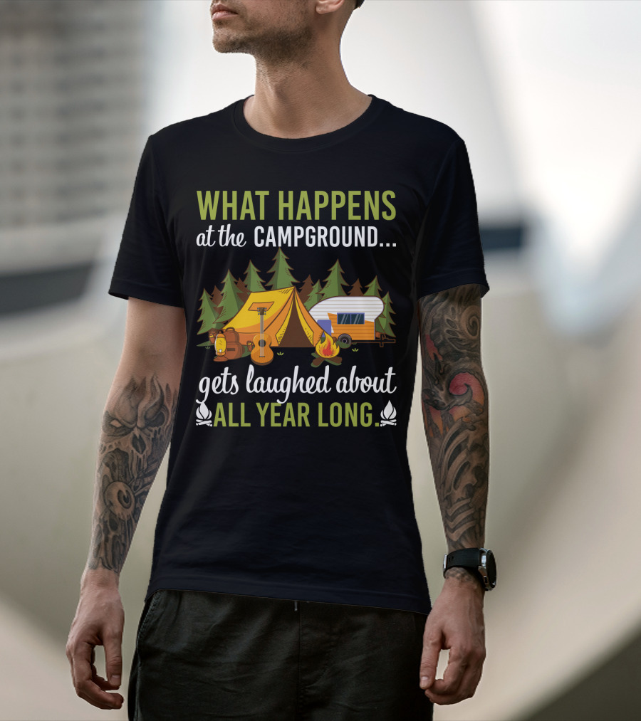 What Happens At The Campground Gets Laughed About All Year Long Tent Guitar Camper Trees Campfire T-Shirt