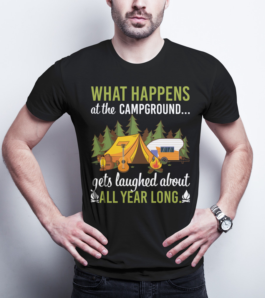What Happens At The Campground Gets Laughed About All Year Long Tent Guitar Camper Trees Campfire T-Shirt