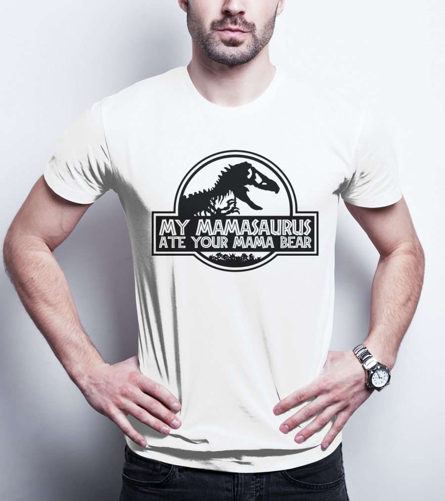 My Mamasaurus Ate Your Mama Bear Dinosaur Funny Girls Jurassic T-Shirt