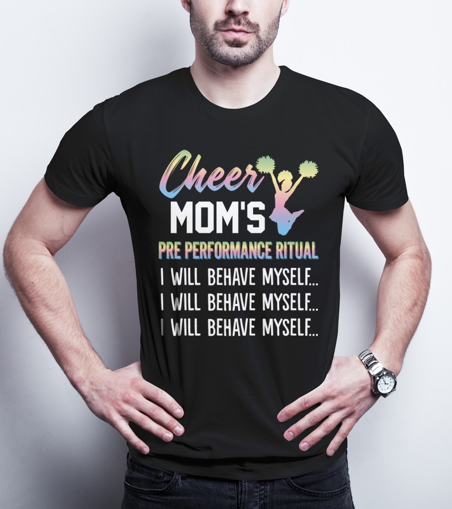 Cheer Mom's Pre Performance Ritual I Will Behave Myself Repeated Mantra With Gradient Cheerleading T-Shirt