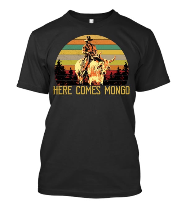 Here Comes Mongo Blazing Saddles Vintage Meme With Retro Sunset And Cowboy On Bull T-Shirt