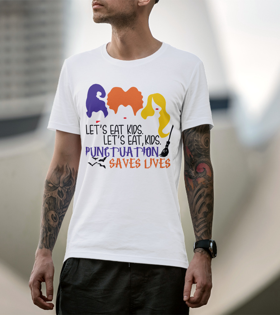 Let's Eat Kids Hocus Pocus Punctuation Saves Lives With Witch Silhouettes And Bats T-Shirt