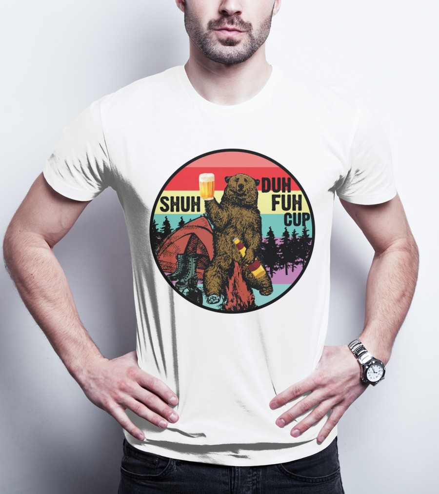 Shuh Duh Fuh Cup I Hate People Funny Camping Drinking Bear With Tent And Beer Bottle T-Shirt