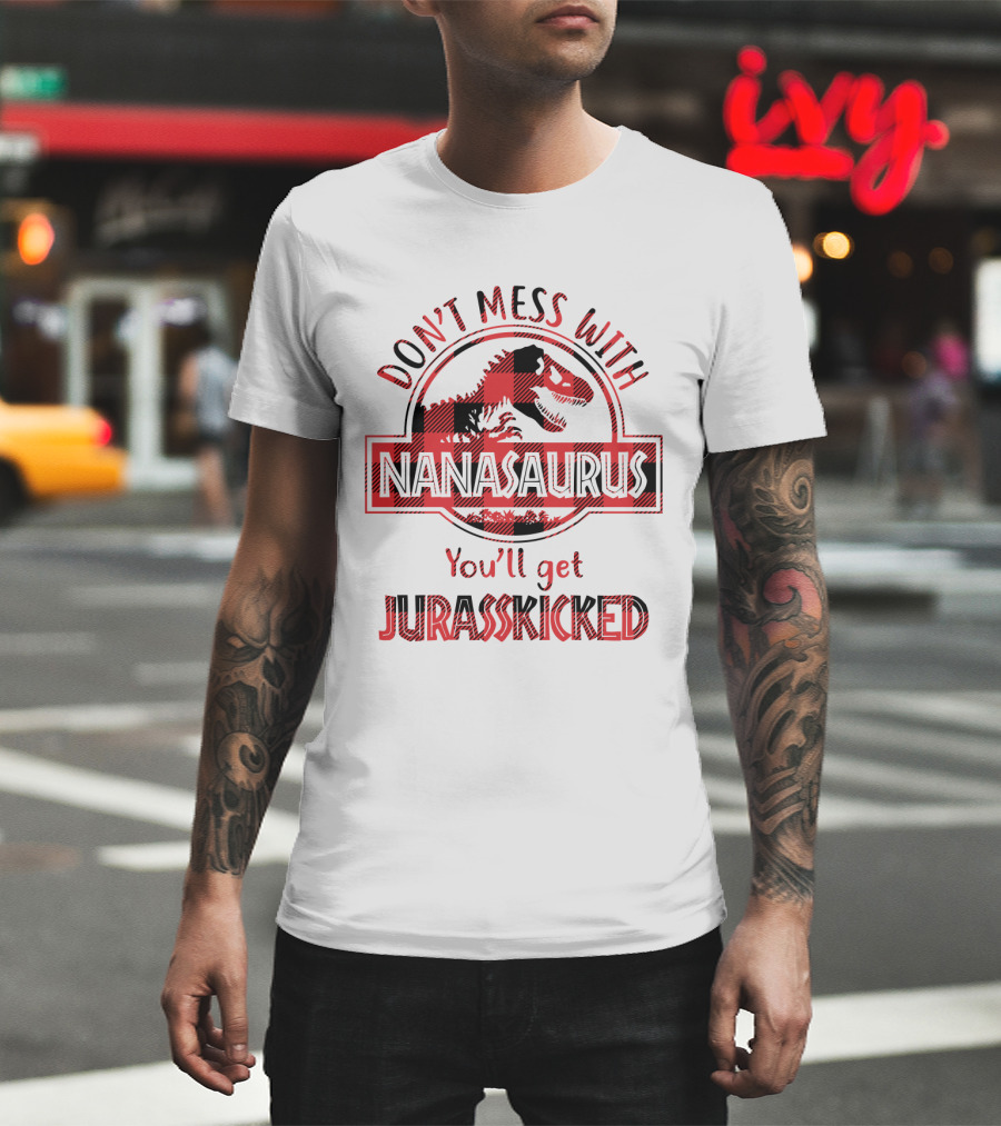 Don't Mess With Nanasaurus You'll Get Jurasskicked Dinosaur Sarcasm Plaid T-Shirt