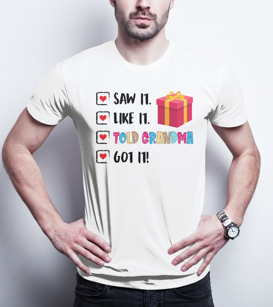 Saw It Like It Told Grandma Got It With Gift Icon And Heart Checkboxes T-Shirt