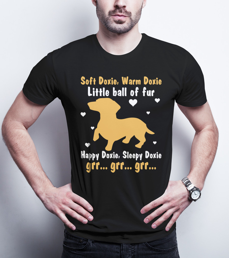 Soft Doxie Warm Doxie Little Ball Of Fur Happy Doxie Sleepy Doxie Grr Grr Grr Funny Dachshund Dog T-Shirt