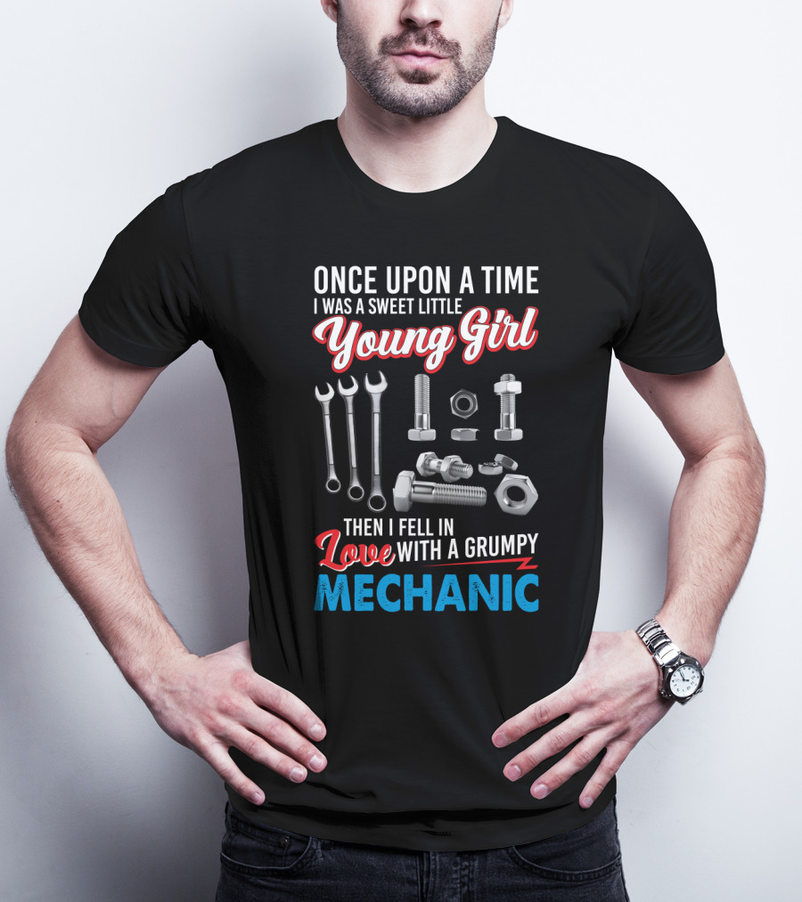 Once Upon A Time I Was A Sweet Little Young Girl Then I Fell In Love With A Grumpy Mechanic Wrenches Bolts Nuts T-Shirt