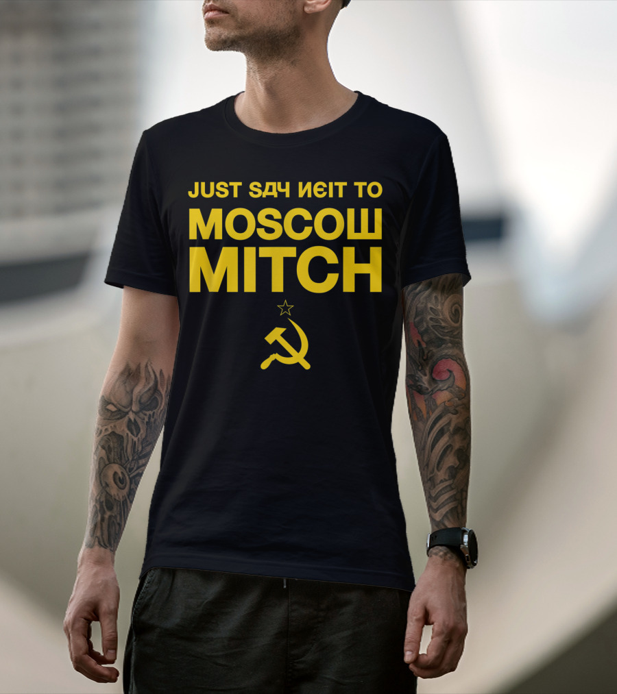 Just Say Neit To Moscow Mitch With Soviet Hammer And Sickle T-Shirt