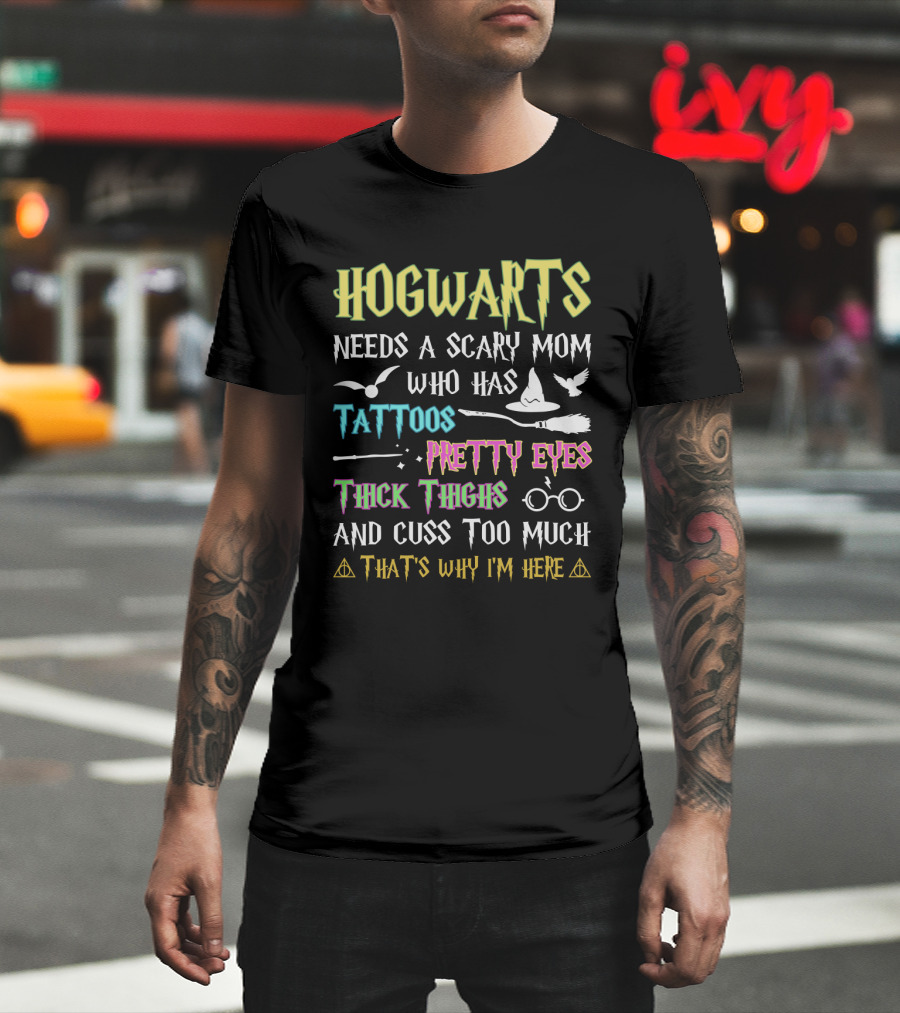 Hogwarts Needs A Scary Mom Tattoos Pretty Eyes Thick Thighs Cuss Too Much Icons T-Shirt