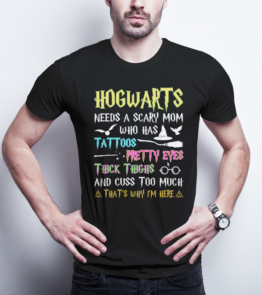 Hogwarts Needs A Scary Mom Tattoos Pretty Eyes Thick Thighs Cuss Too Much Icons T-Shirt