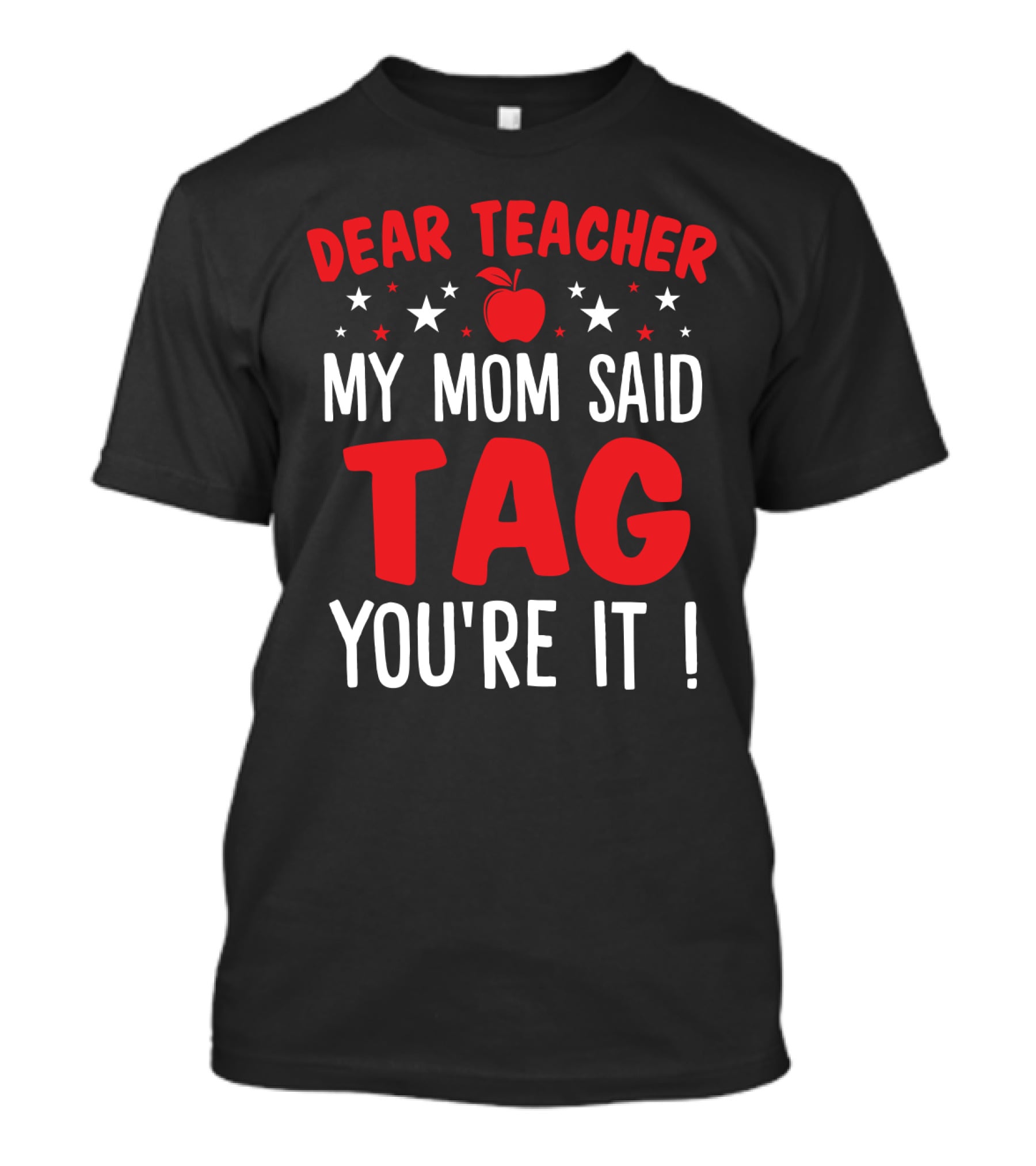 Dear Teacher My Mom Said Tag You’re It Apple And Stars T-Shirt