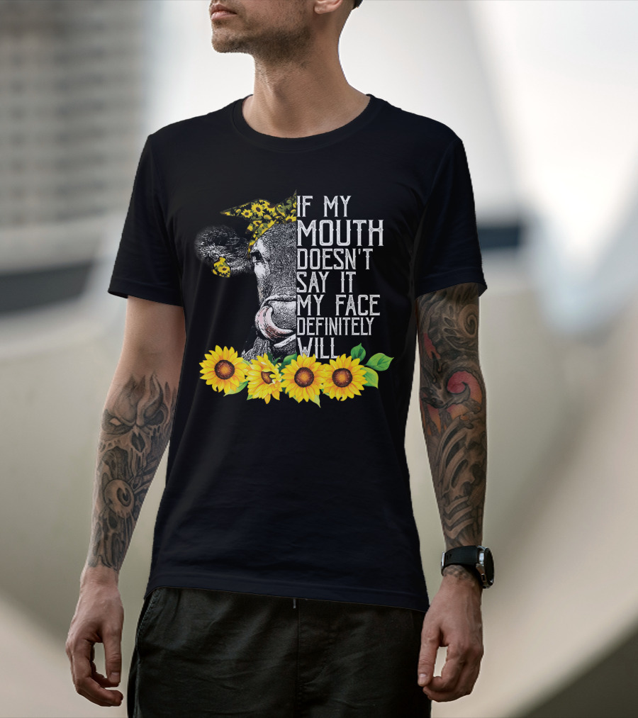 If My Mouth Doesn't Say It My Face Definitely Will Sunflower Cow Headband T-Shirt