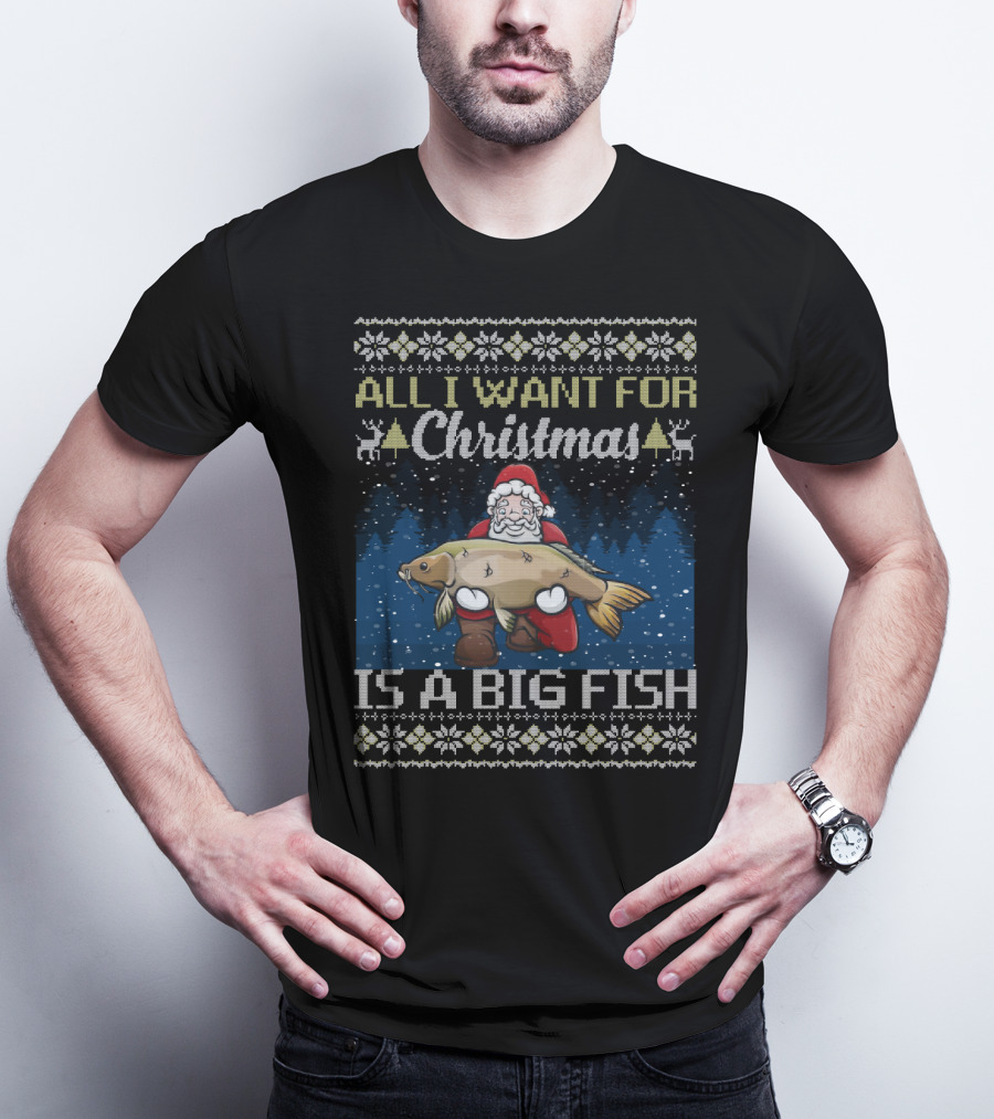 All I Want For Christmas Is A Big Fish Santa Holding Carp Ugly T-Shirt