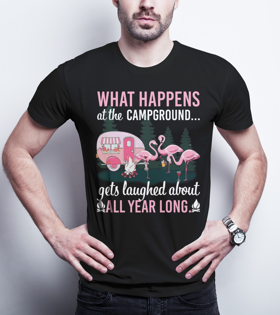What Happens At The Campground Gets Laughed About All Year Long Flamingos Campfire Trailer Scene T-Shirt