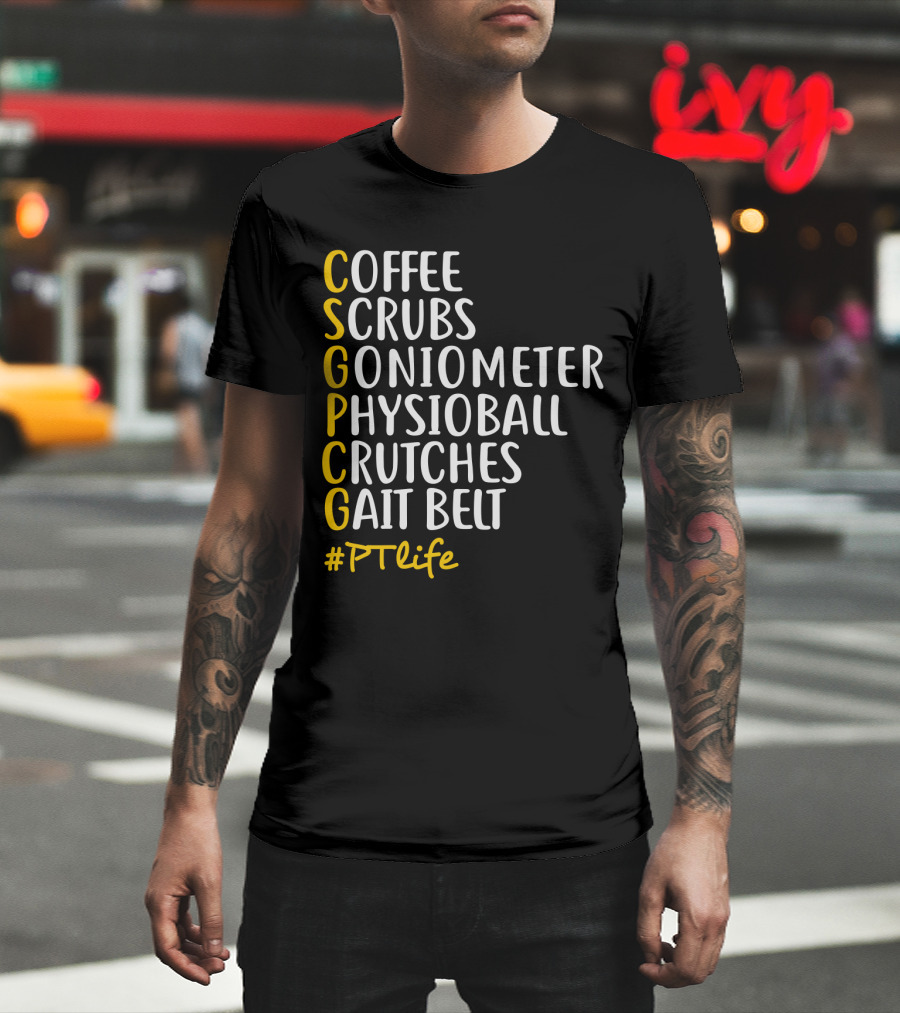Coffee Scrubs Goniometer Physioball Crutches Gait Belt #PTlife T-Shirt